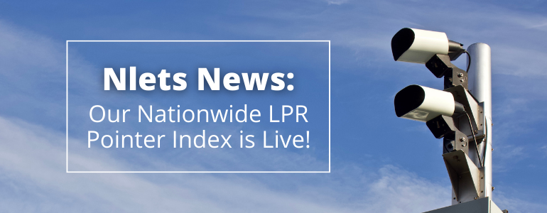 Nlets News: Our Nationwide LPR Pointer Index is Live | Nlets